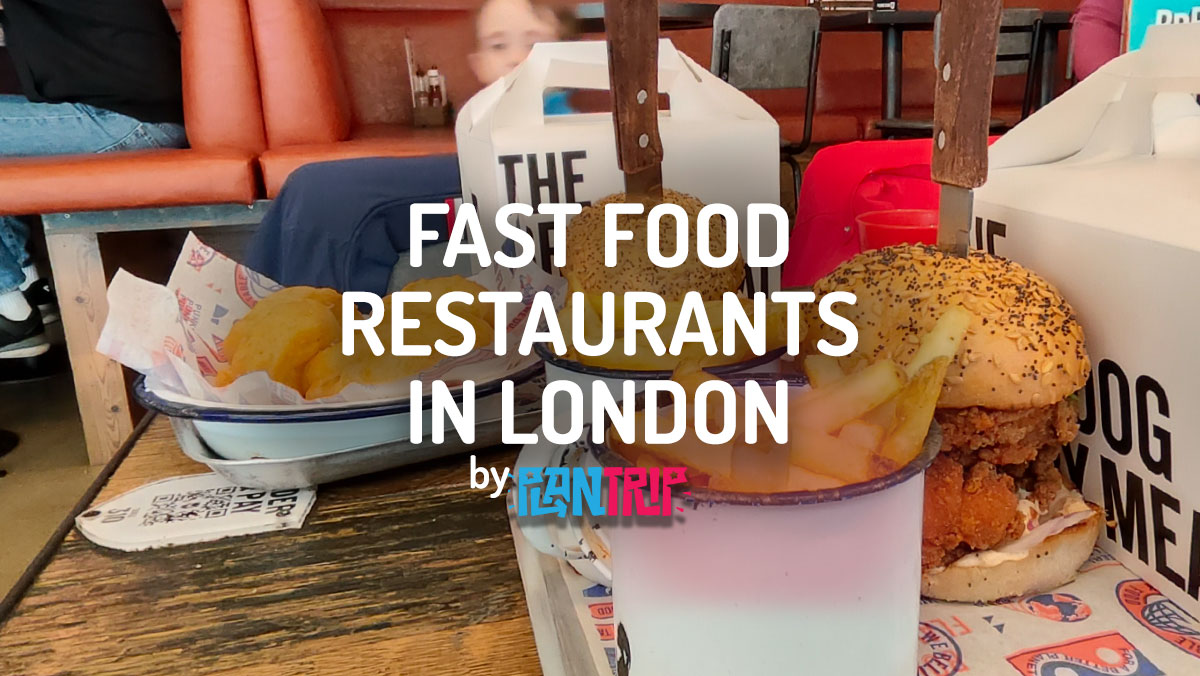 Fast food restaurants in London - PlanTripLondon - Things to do in London