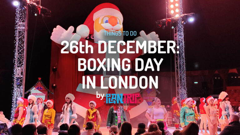 What to do on Boxing Day in London - PlanTripLondon - Things to do in ...